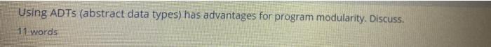 Solved Using ADTs (abstract data types) has advantages for | Chegg.com