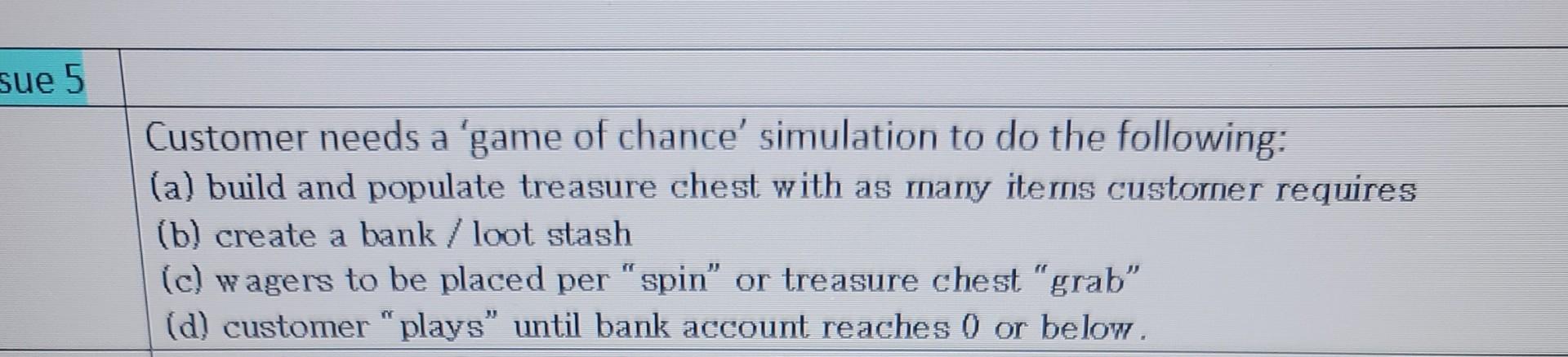 Solved Customer needs a 'game of chance' simulation to do | Chegg.com