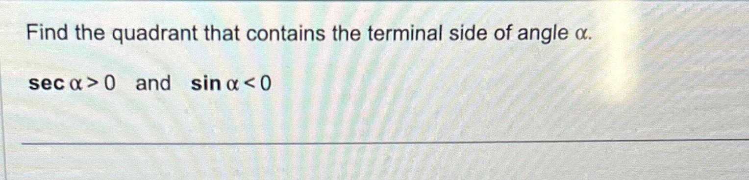 Solved Find the quadrant that contains the terminal side of | Chegg.com