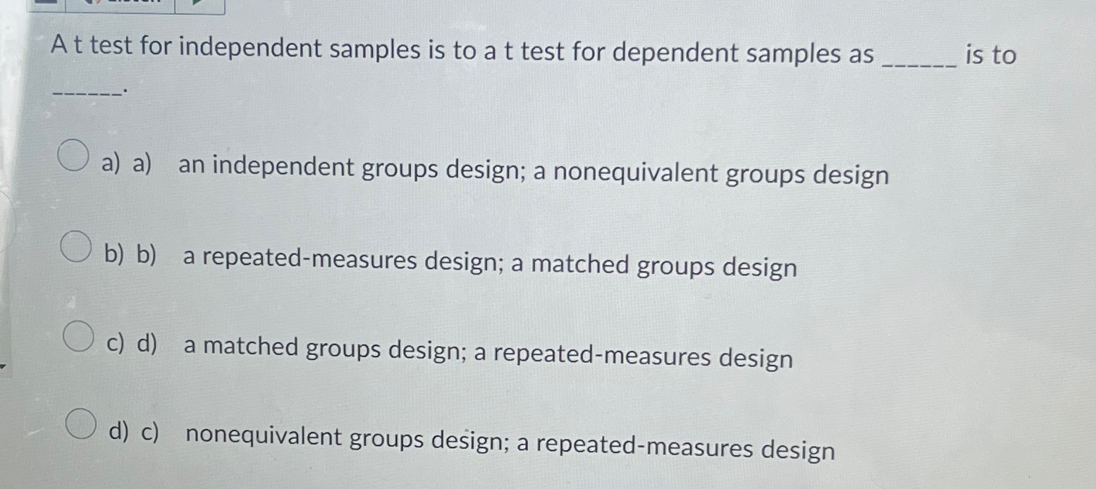 Solved At test for independent samples is to a t test for | Chegg.com