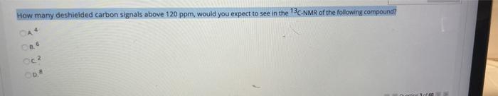 How many deshielded carbon signals above 120 ppm, | Chegg.com