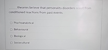 Solved q,theories believe that personality disorders result | Chegg.com