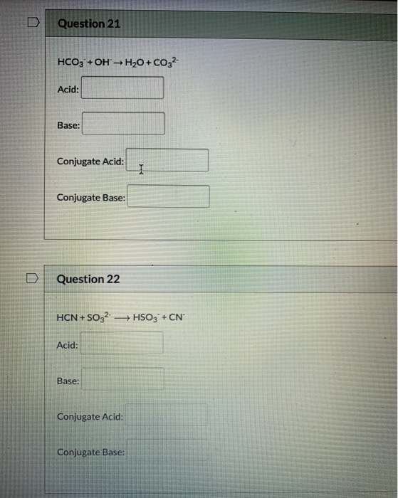 Solved Question 21 HCO3 + OH H20+ CO32- Acid: Base: | Chegg.com