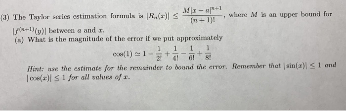 Solved (3) The Taylor series estimation formula is R (x) | Chegg.com