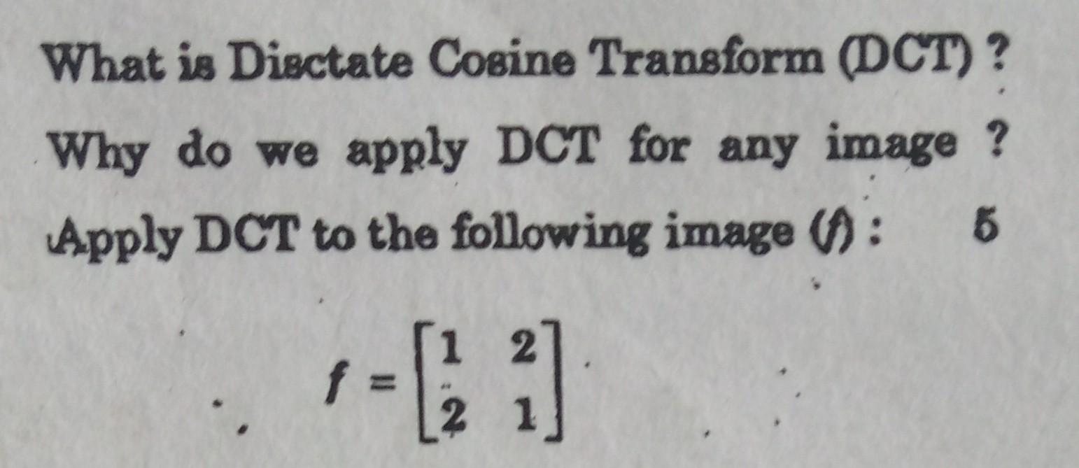 What is Diectate Cosine Transform (DCT)? Why do we | Chegg.com
