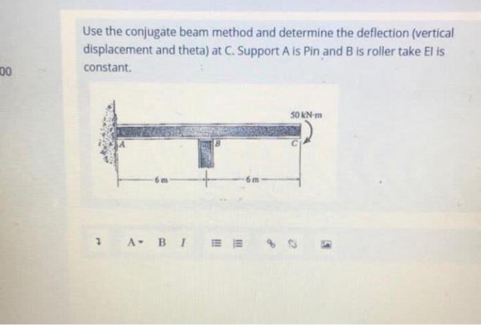 Solved Use the conjugate beam method and determine the | Chegg.com