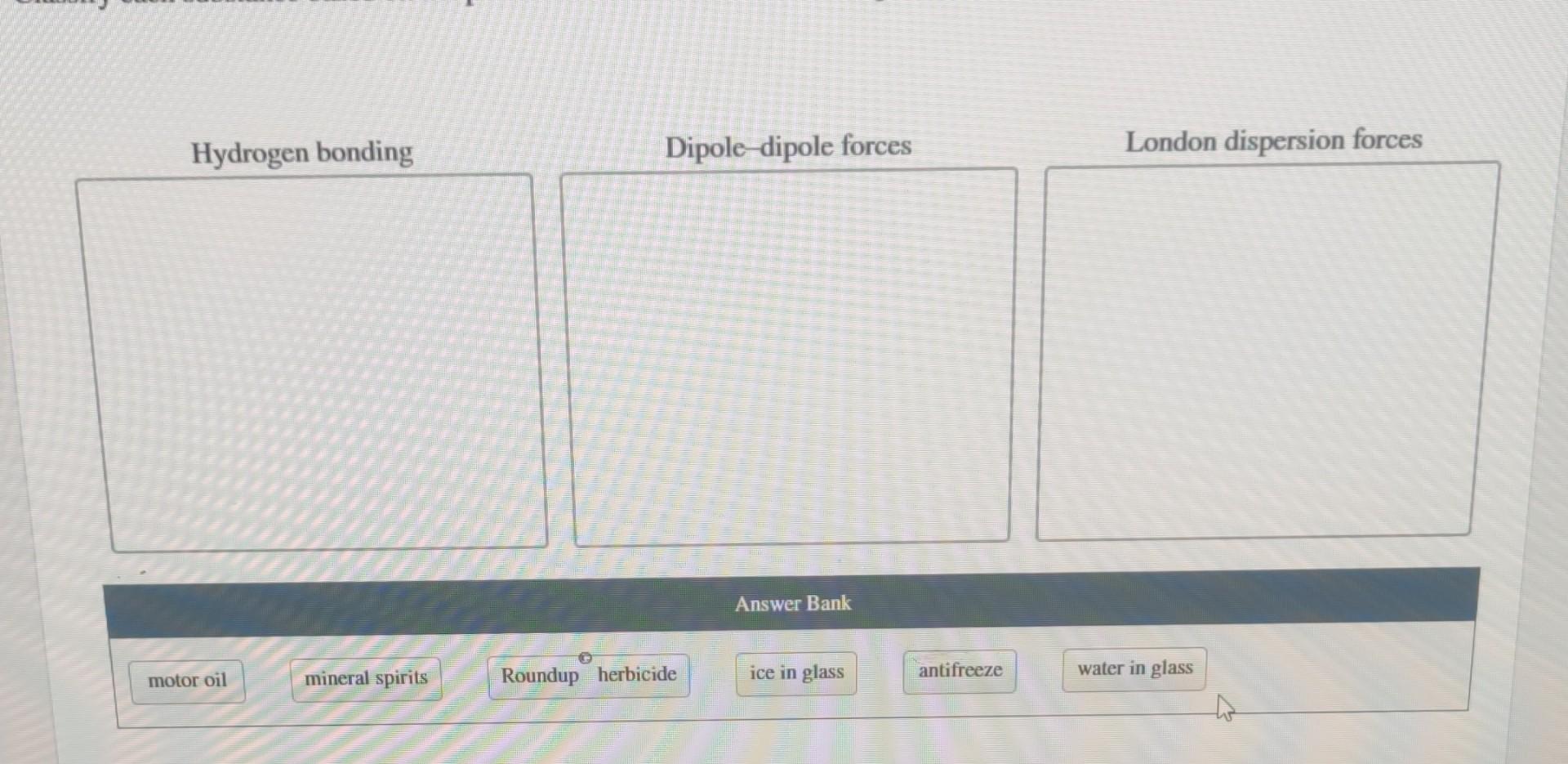 Solved Dipole-dipole forces London dispersion forces Answer | Chegg.com