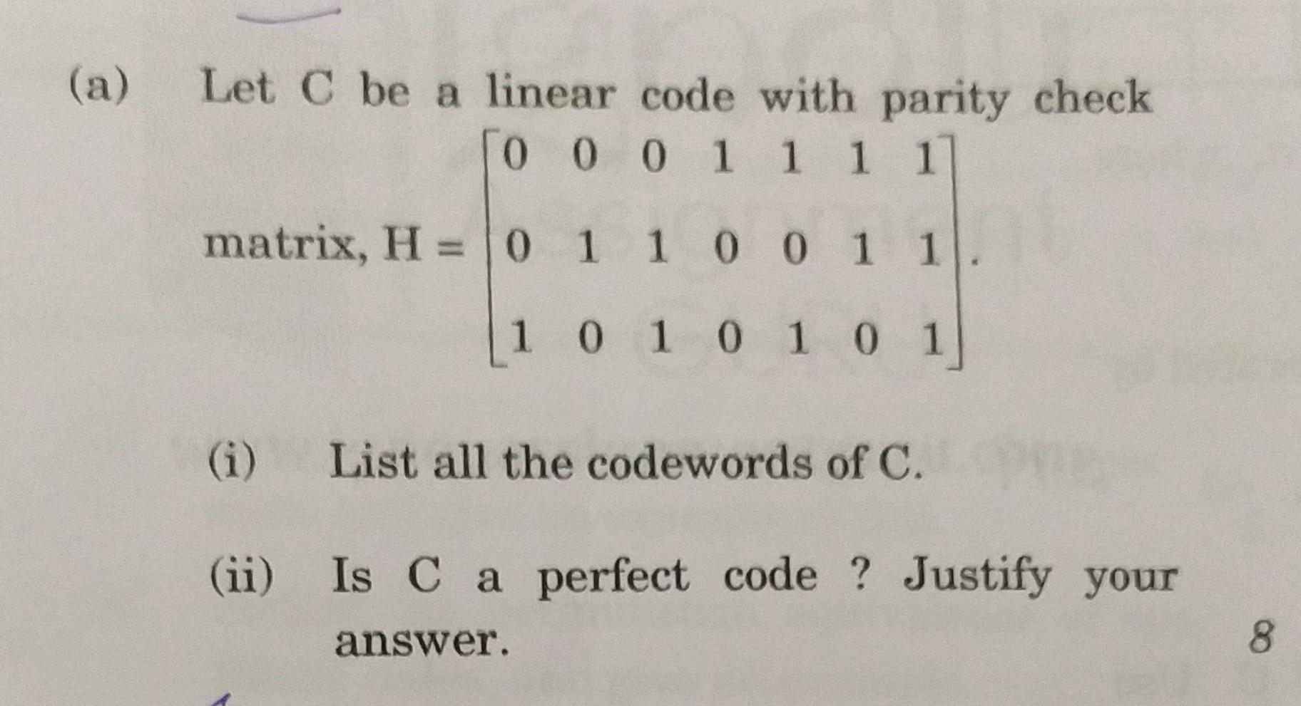 Solved (a) Let C be a linear code with parity check matrix, | Chegg.com