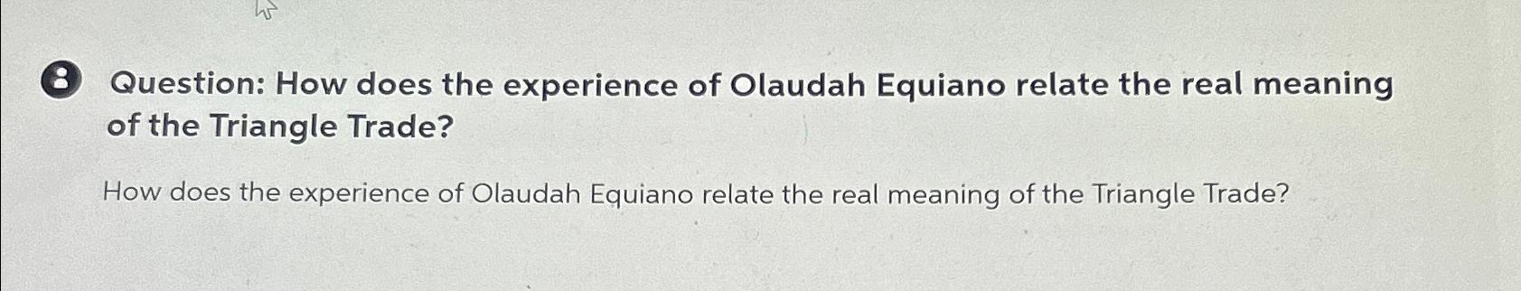 Solved 3 ﻿Question: How does the experience of Olaudah | Chegg.com