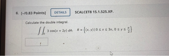 Solved DETAILS 2. [0/0.83 Points] PREVIOUS ANSWERS SCALCET8 | Chegg.com