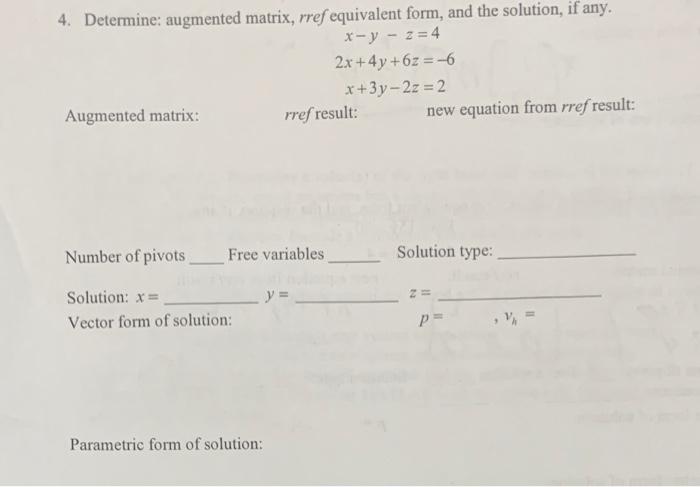 Solved 4. Determine: augmented matrix, rref equivalent form, | Chegg.com