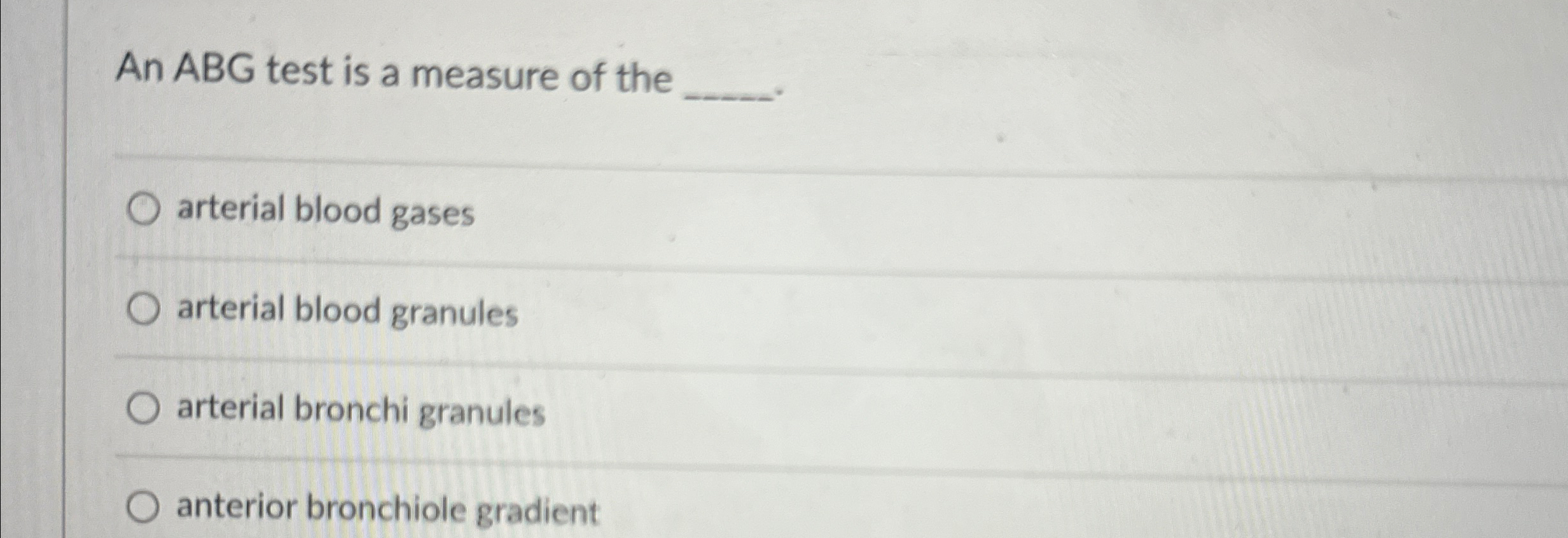 Solved An ABG test is a measure of thearterial blood | Chegg.com