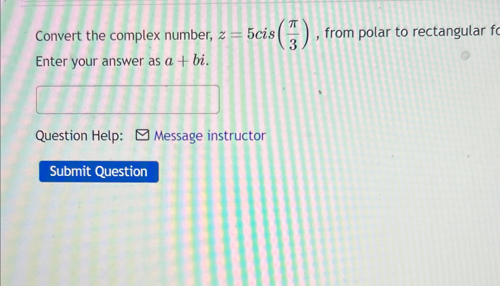 Solved Convert the complex number, z=5cis(π3), ﻿from polar | Chegg.com