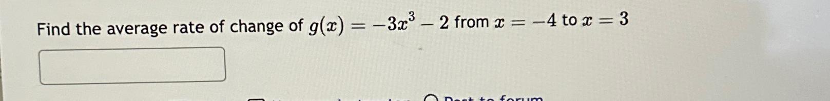 Solved Find the average rate of change of g(x)=-3x3-2 ﻿from | Chegg.com