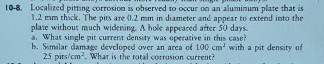 Solved 10-8. Localized pitting corrosion is observed to | Chegg.com