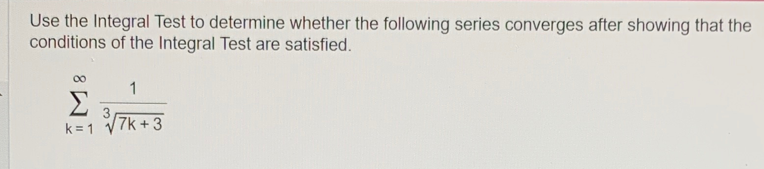 Solved Use the Integral Test to determine whether the | Chegg.com