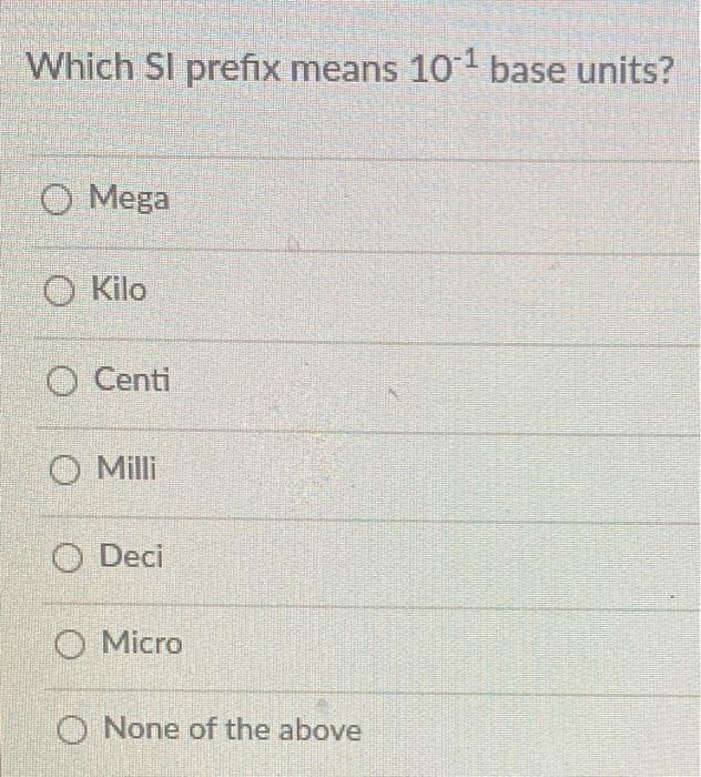 Solved Which Si prefix means 10-1 base units? O Mega O Kilo | Chegg.com
