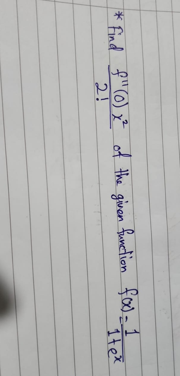Solved Find f''(0)x22! ﻿of the given function f(x)=11+ex | Chegg.com