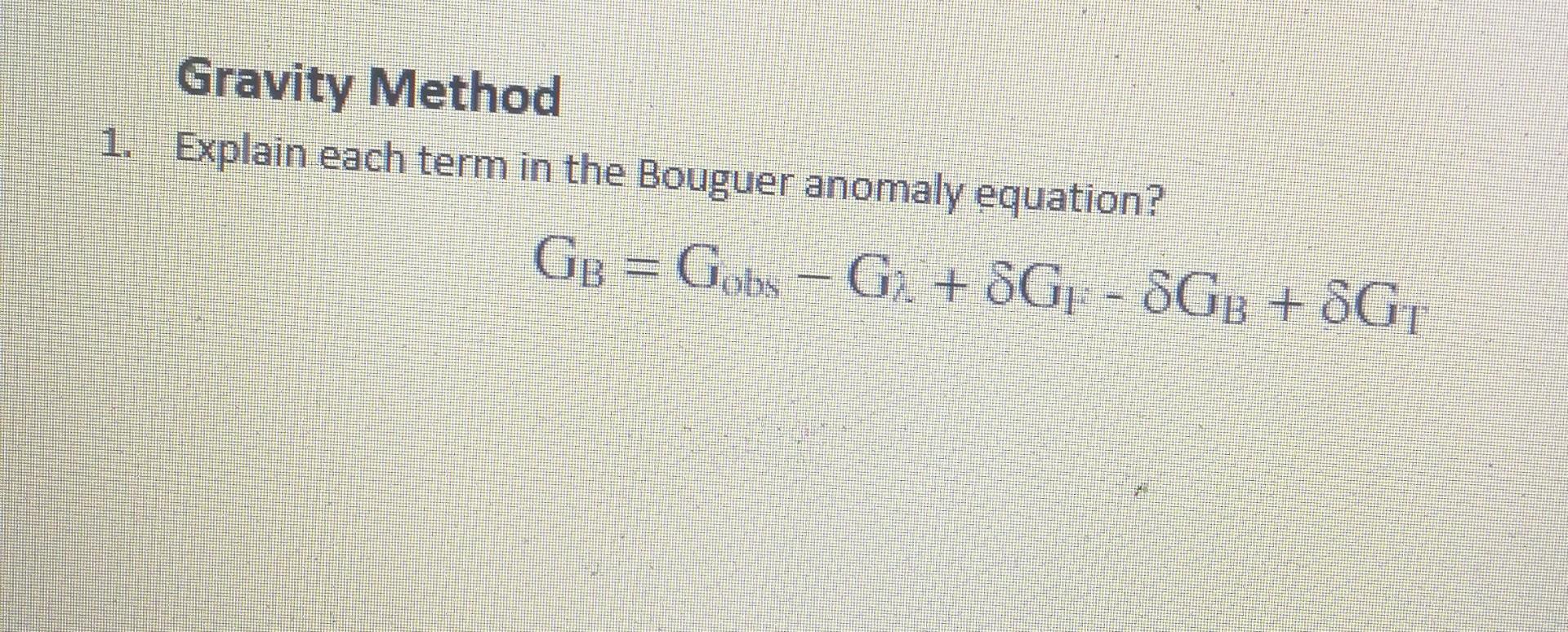 Solved Gravity Method 1. Explain each term in the Bouguer | Chegg.com