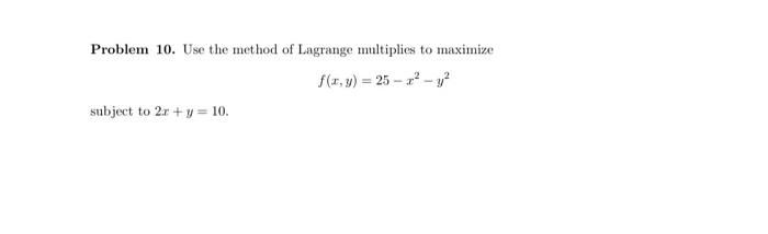 Solved Problem 10. Use the method of Lagrange multiplies to | Chegg.com