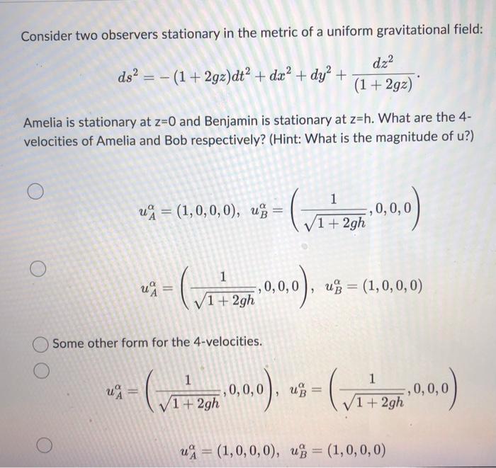 Solved Consider two observers stationary in the metric of a | Chegg.com