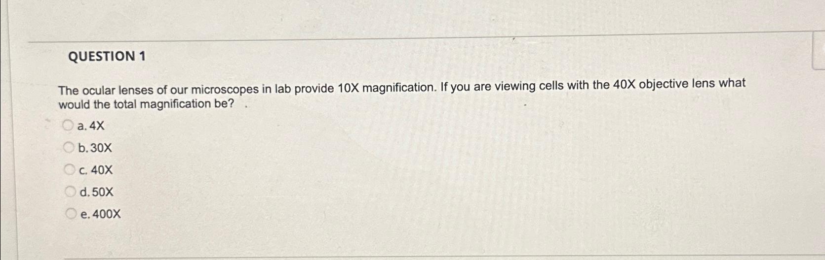 Solved QUESTION 1The ocular lenses of our microscopes in lab | Chegg.com