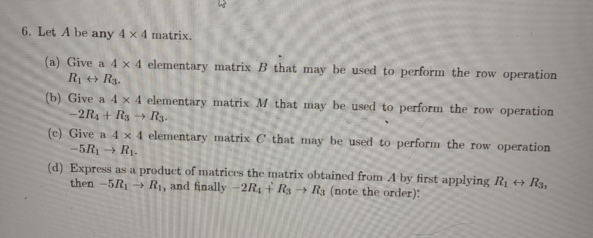 Solved Let A ﻿be any 4×4 ﻿matrix.(a) ﻿Give a 4×4 ﻿elementary | Chegg.com