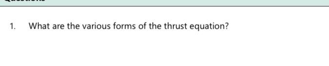Solved 1. What are the various forms of the thrust equation? | Chegg.com