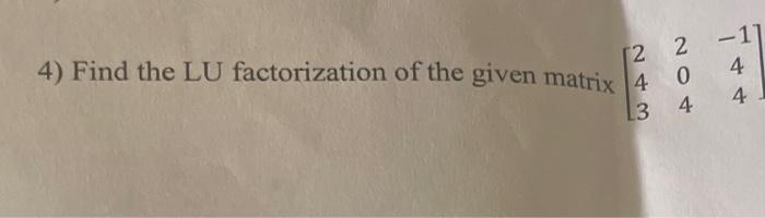 Solved 4 Find The Lu Factorization Of The Given Matrix