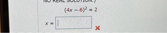 Solved (4x−6)2=2 | Chegg.com