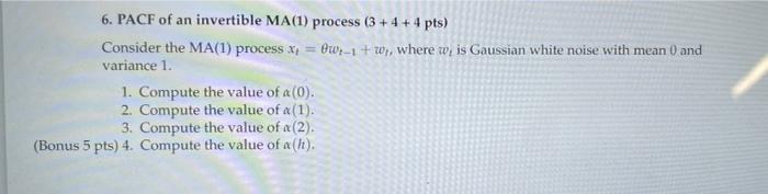 Solved 6. PACF of an invertible MA(1) process (3 + 4 + 4 | Chegg.com