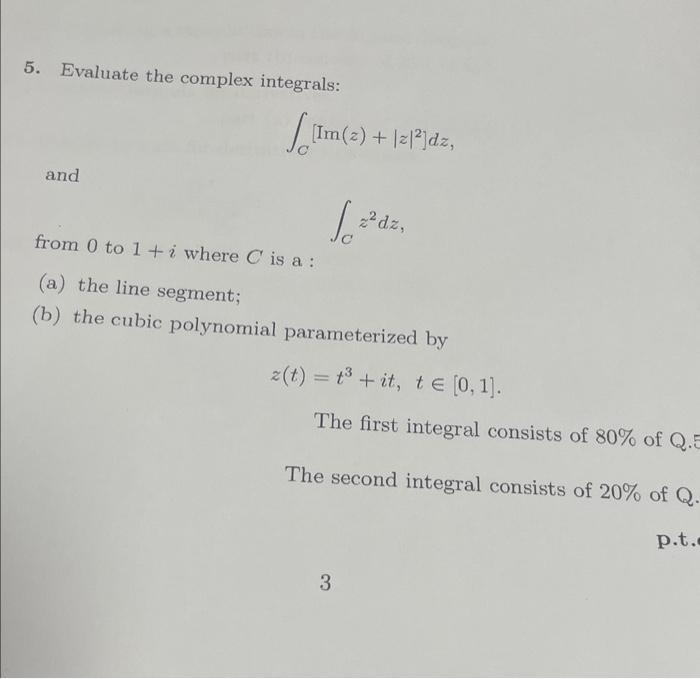 Solved 5. Evaluate the complex integrals: ∫C[Im(z)+∣z∣2]dz | Chegg.com