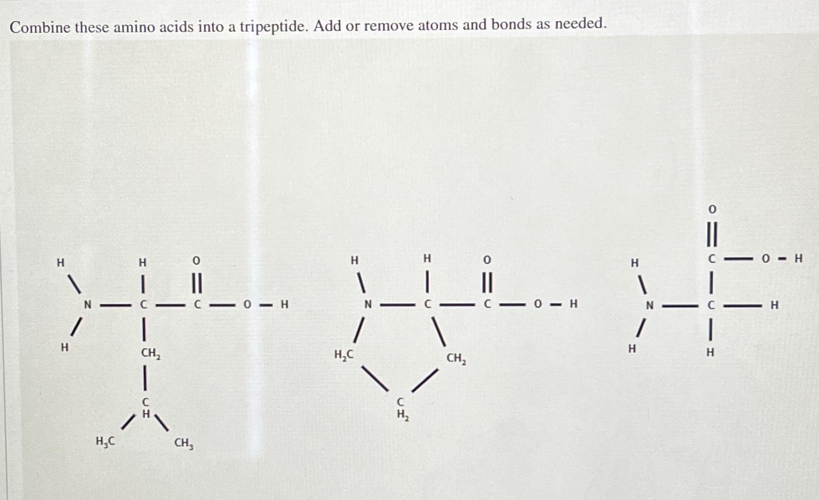 Solved Combine these amino acids into a tripeptide. Add or | Chegg.com