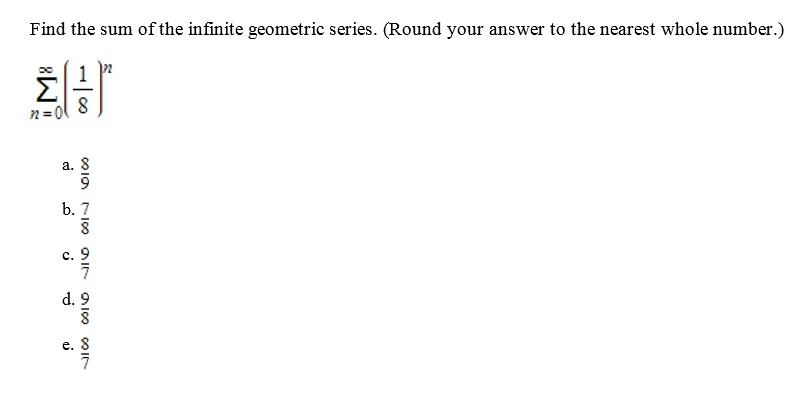Solved Find the sum of the infinite geometric series. (Round | Chegg.com