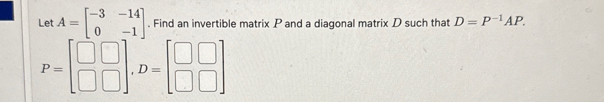 Solved Let A=[-3-140-1]. ﻿Find an invertible matrix P ﻿and a | Chegg.com