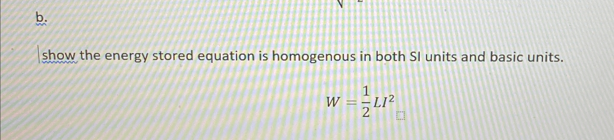 b. ﻿show the energy stored equation is homogenous in | Chegg.com