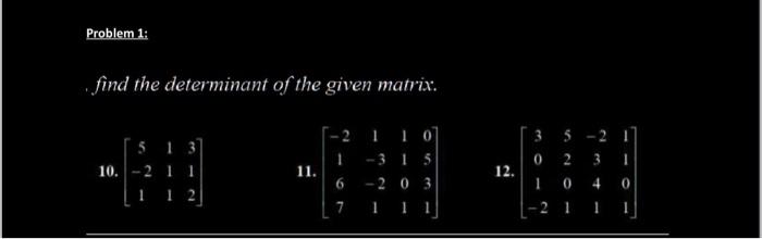 Solved find the determinant of the given matrix: 10. | Chegg.com