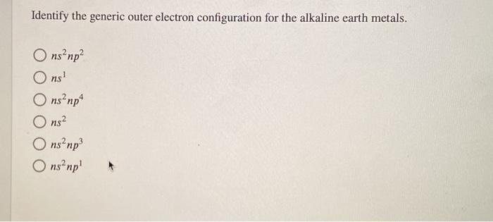 Solved Identify the generic outer electron configuration for | Chegg.com