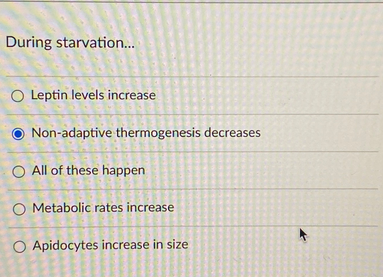 Solved During starvation...Leptin levels | Chegg.com