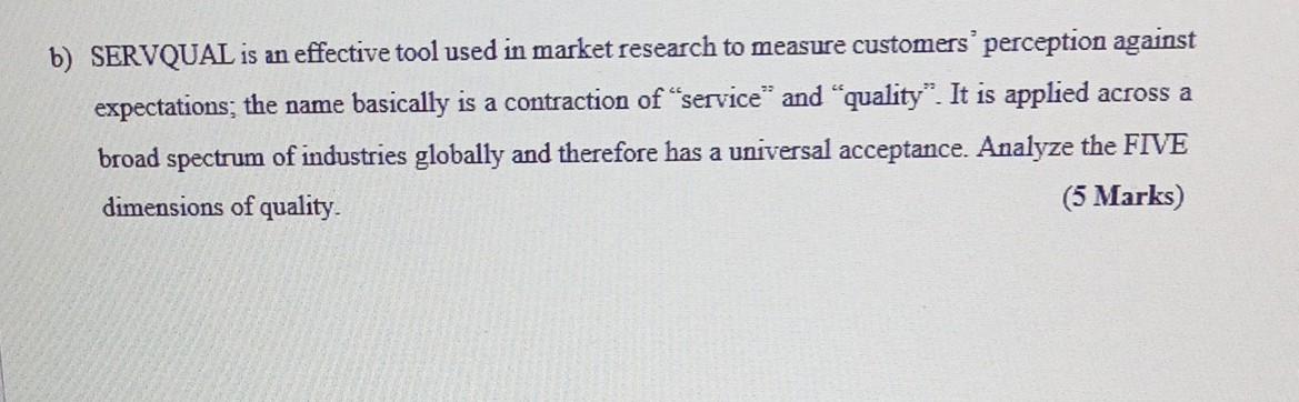 Solved b) SERVQUAL is an effective tool used in market | Chegg.com