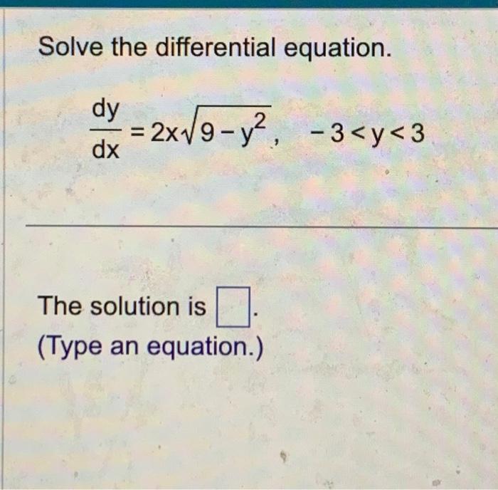 Solved Solve the differential equation. dxdy=2x9−y2,−3 | Chegg.com