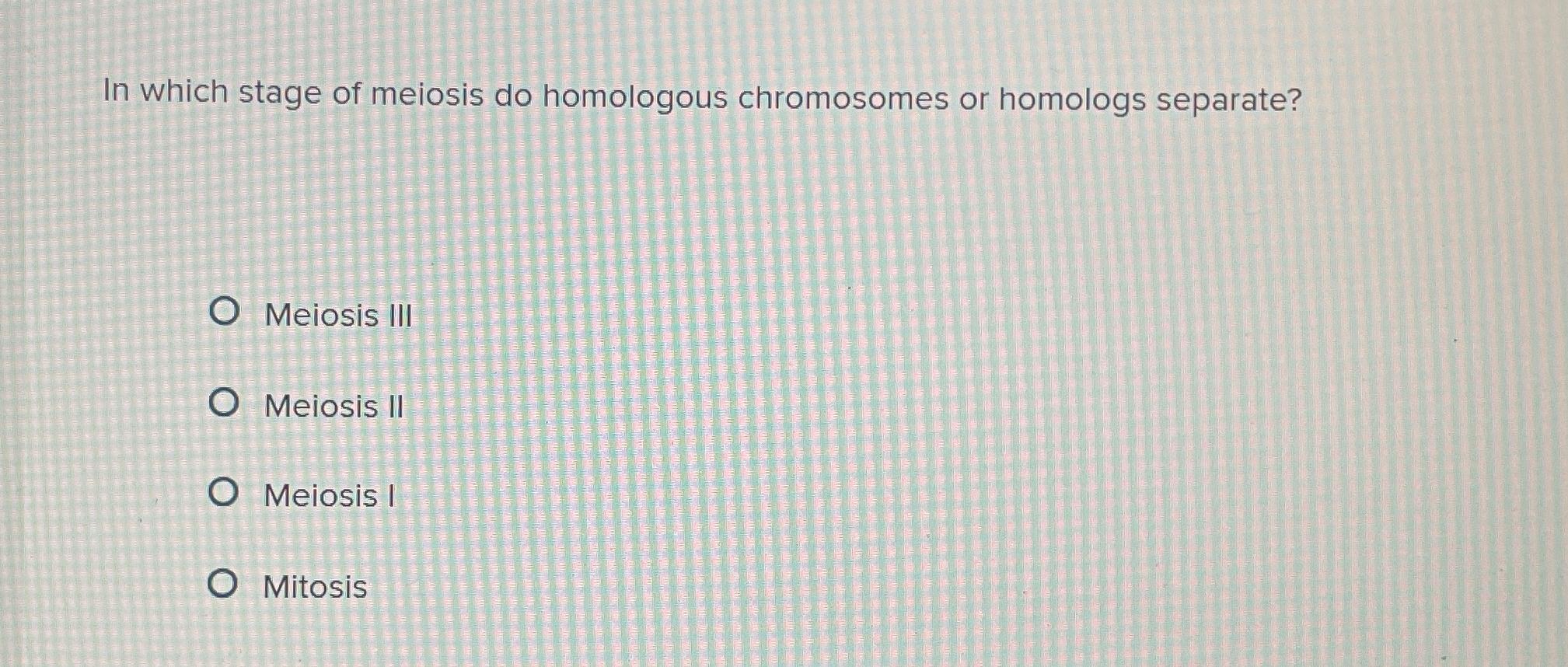 Solved In which stage of meiosis do homologous chromosomes | Chegg.com