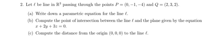 Solved 2. Let l be line in R3 passing through the points P = | Chegg.com