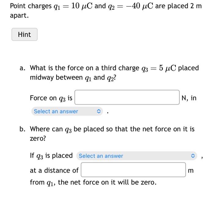 Solved Point charges q1=10μC and q2=−40μC are placed 2 m | Chegg.com
