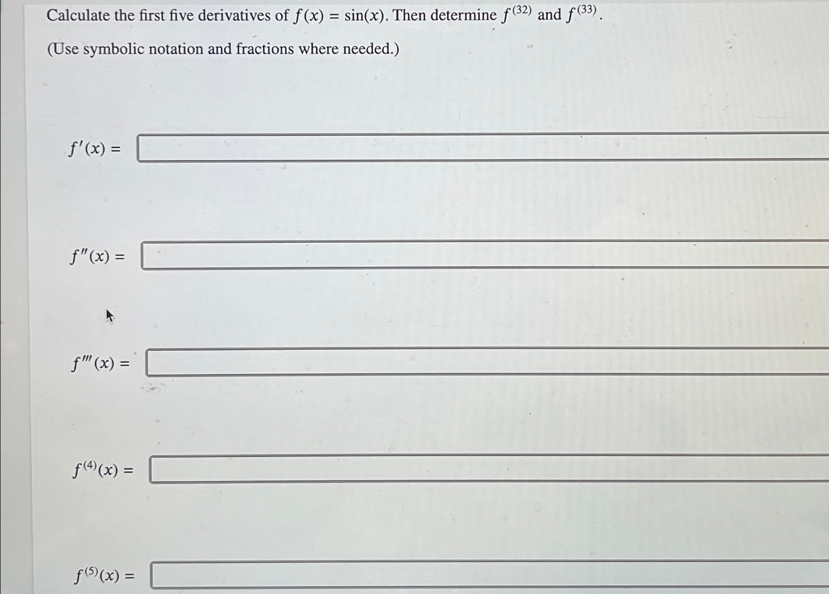 Solved Calculate the first five derivatives of f(x)=sin(x). | Chegg.com