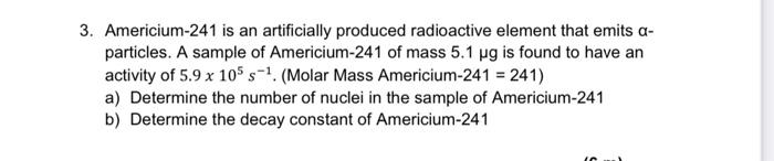 Solved 3. Americium-241 is an artificially produced | Chegg.com