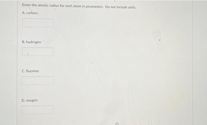 Solved Enter the atomic radius for each atom in picometers. | Chegg.com