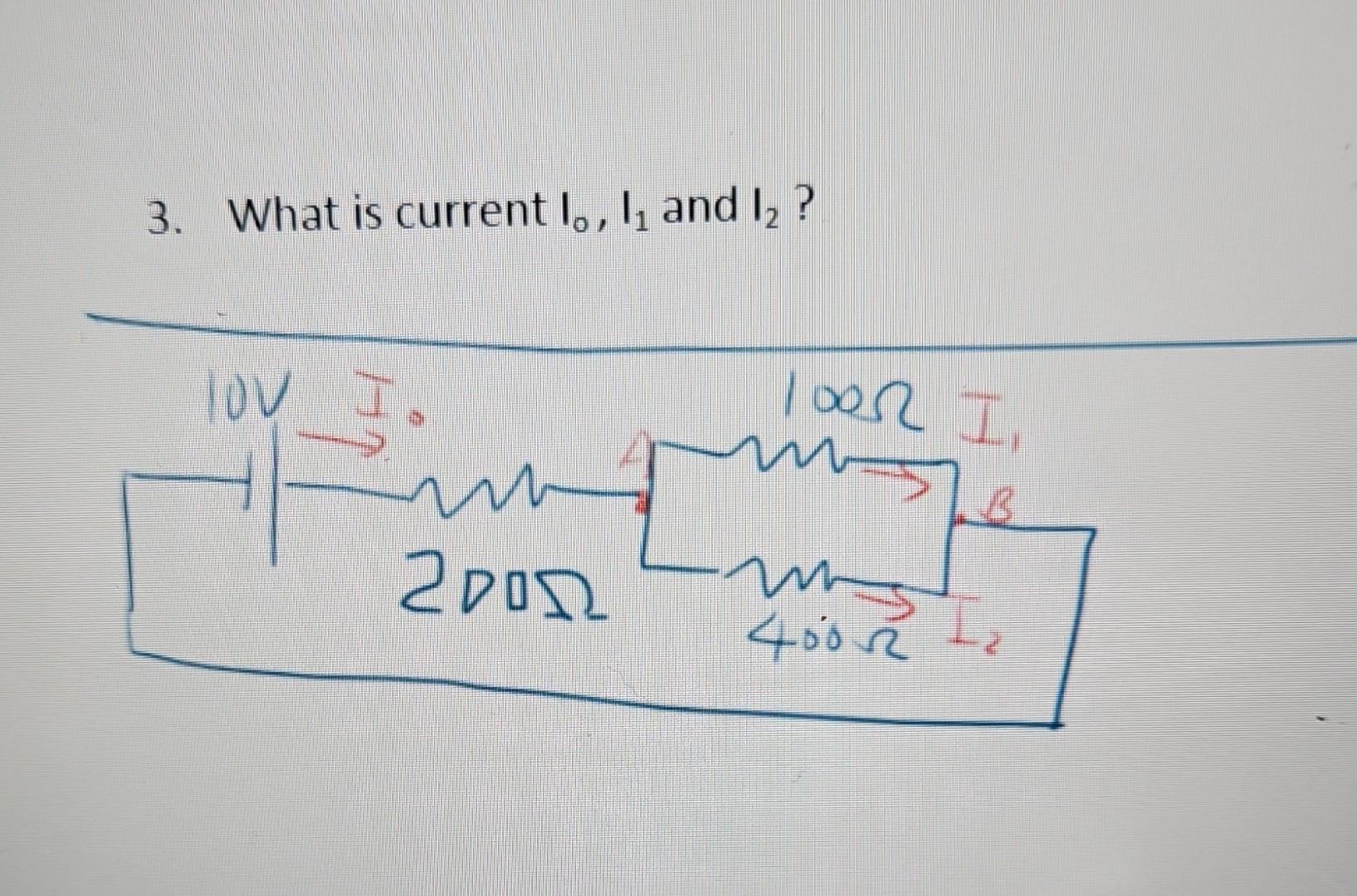 Solved 3. What is current I0,I1 and I2 ? | Chegg.com