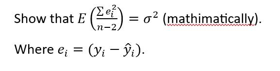 Solved Show that E(n−2∑ei2)=σ2 (mathimatically). Where | Chegg.com