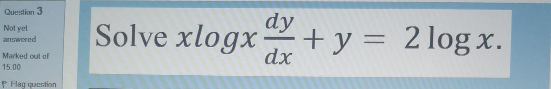 Solved Solve xlogxdxdy+y=2logx | Chegg.com